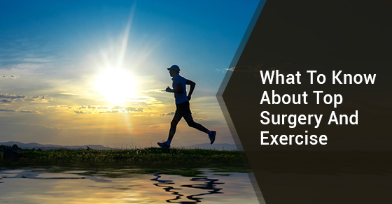 Exercising After Top Surgery: 3 Things To Know | McLean Clinic