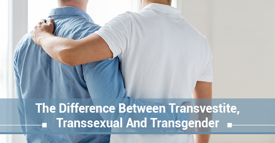 Transvestite, Transsexual, and Transgender: The Difference | McLean