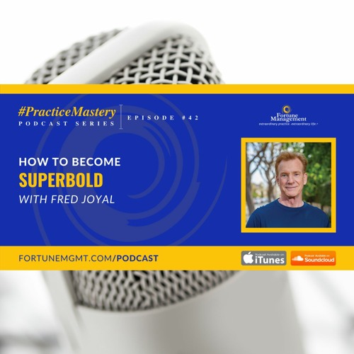 Fred Joyal: How To Become Superbold | Podcasts By Fortune Managment