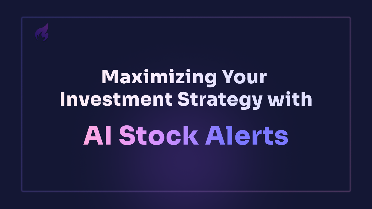 Maximizing Your Investment Strategy with AI-Based Stock Alerts Maximizing Your Investment Strategy with AI-Based Stock Alerts