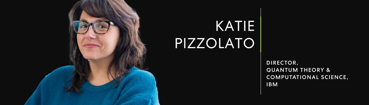 Katie Pizzolato on the Advantage of Quantum Computing