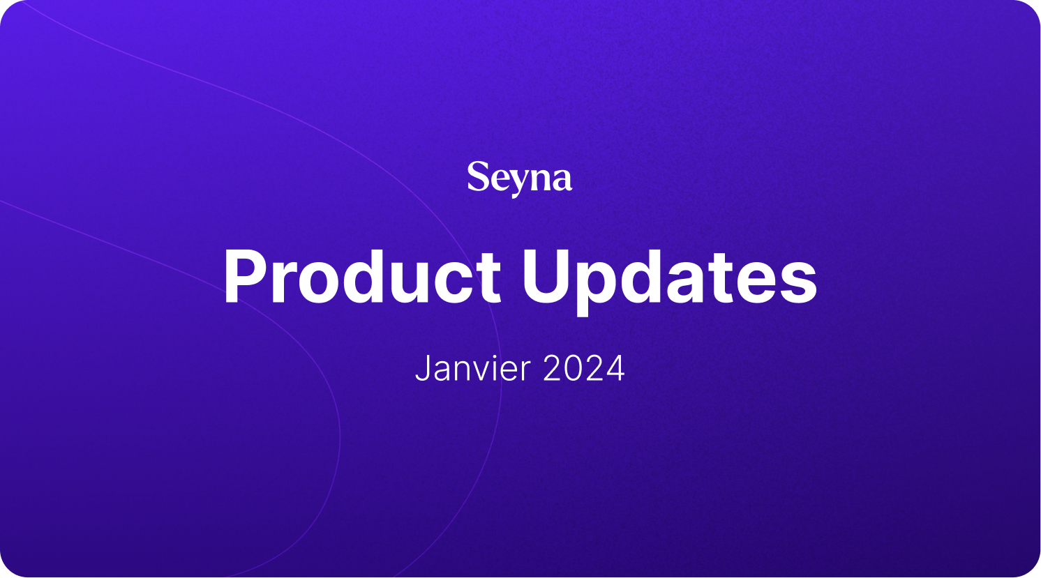 Seyna - Product updates - January 2024