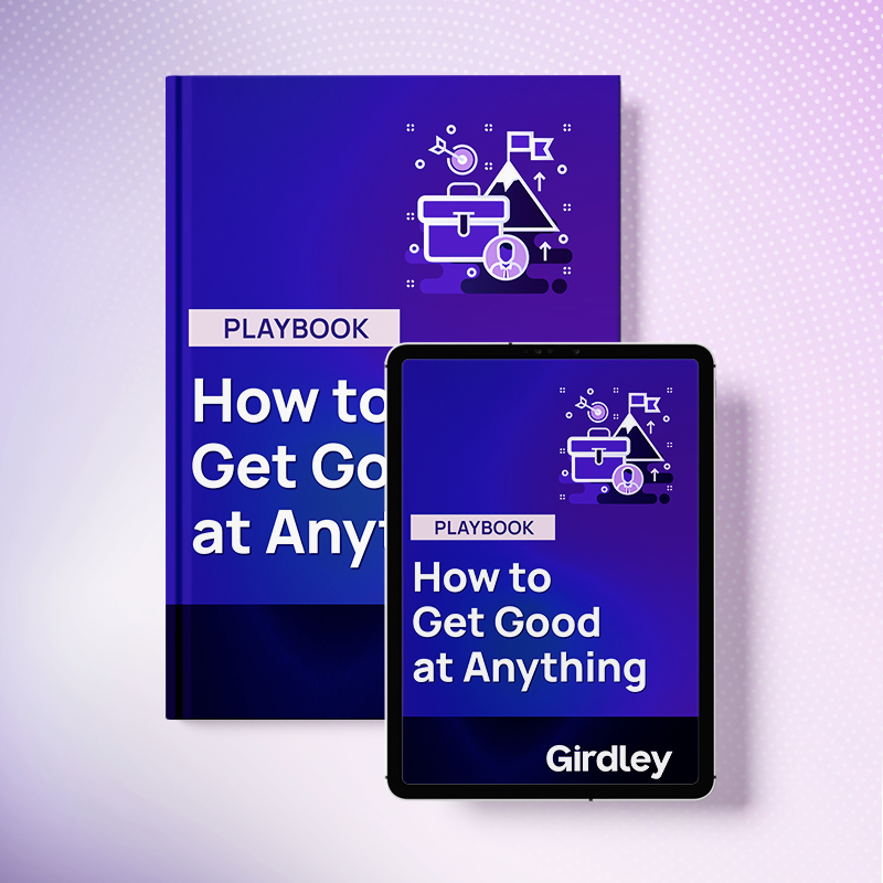 Michael Girdley | Download my 5 Steps to Get Good at Anything