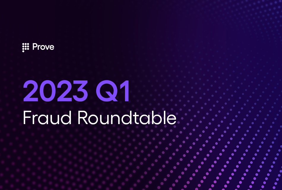3 Key Takeaways from Prove's Q1 Fraud & Identity Roundtable