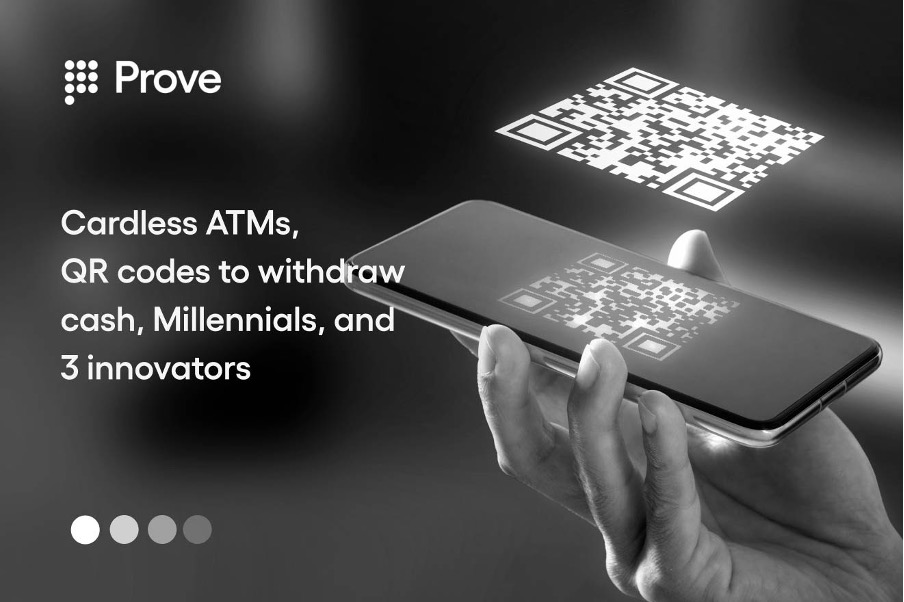 Cardless ATMs, QR Codes to Withdraw Cash, Millennials, and 3 Innovators