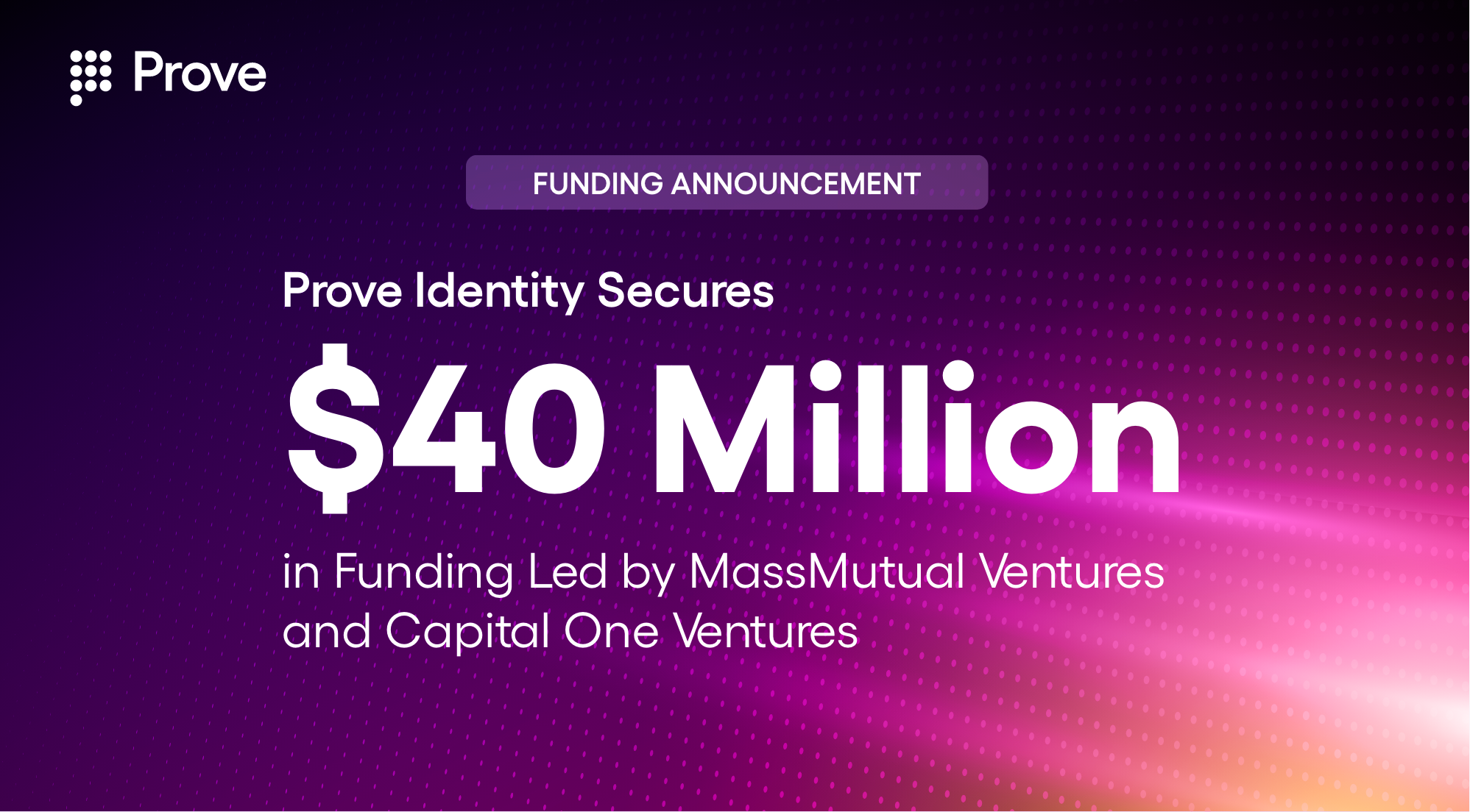 Prove Identity Secures $40 Million in Funding Led By Massmutual Ventures and Capital One Ventures