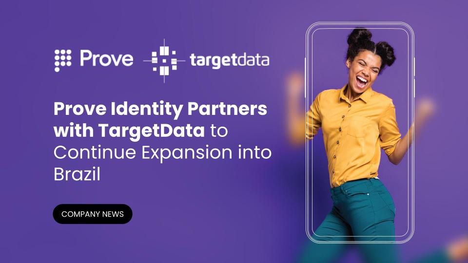 Prove Identity Partners with TargetData to Continue Expansion into Brazil