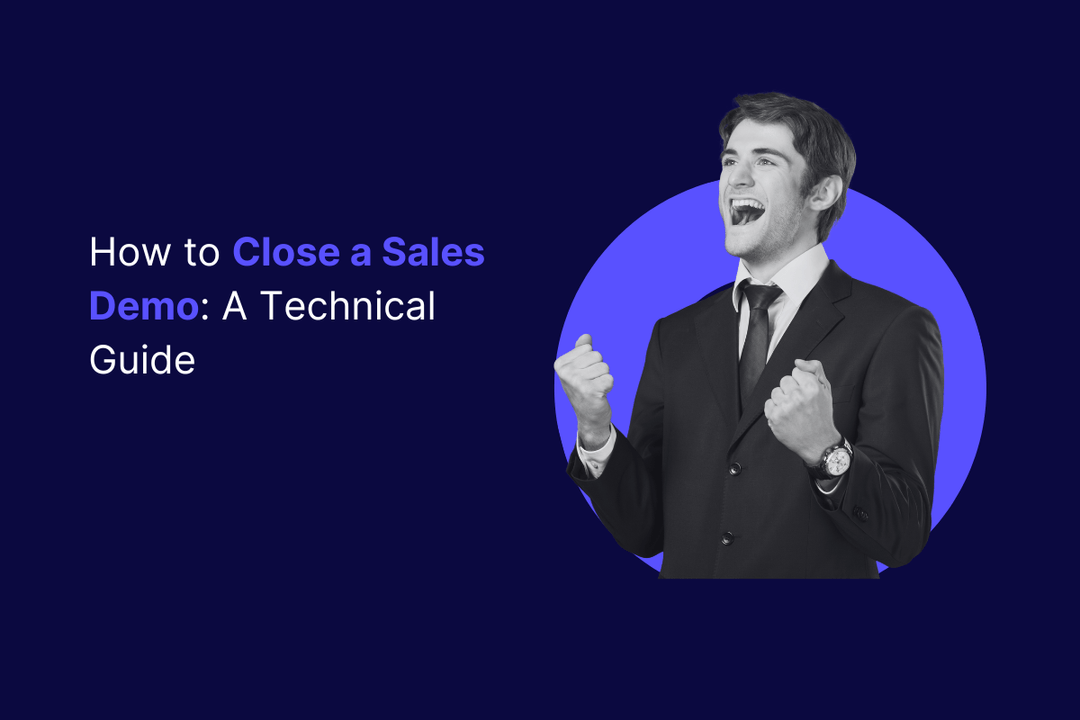 How to Close a Sales Demo [Best Practices and Sales Demo Tips to Follow]