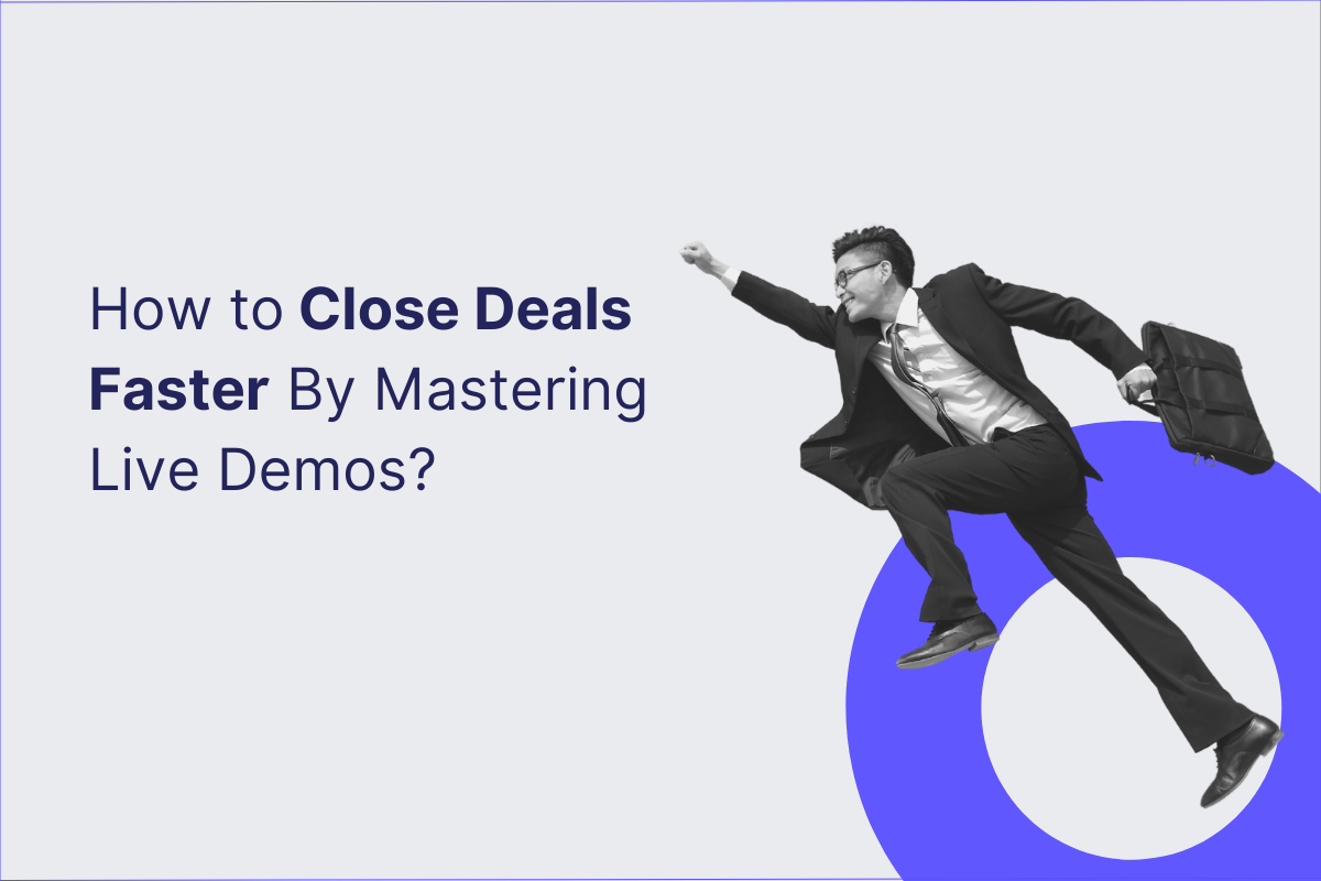 How to Close Deals Faster By Mastering Live Demos?