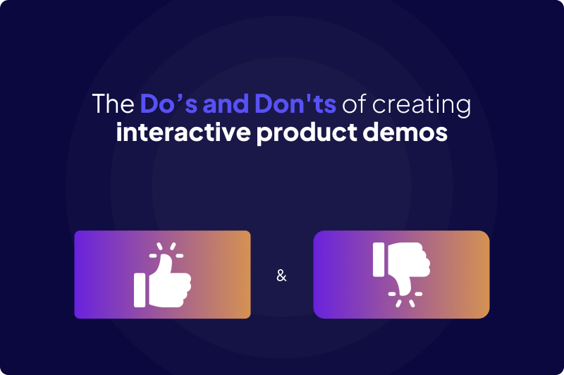 Create Interactive Product Demos: The Do’s and Don'ts