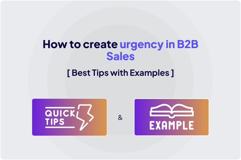 How to Create Urgency in B2B Sales [Best Tips With Examples]