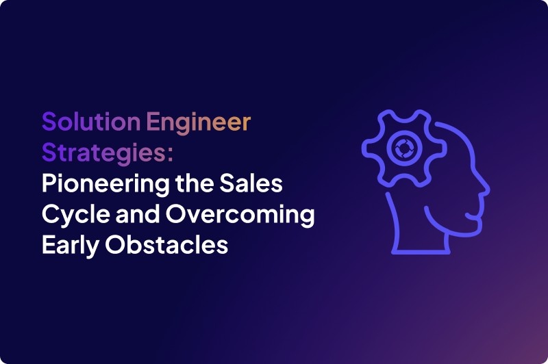 Solution Engineer Strategies for Mastering Sales Cycle