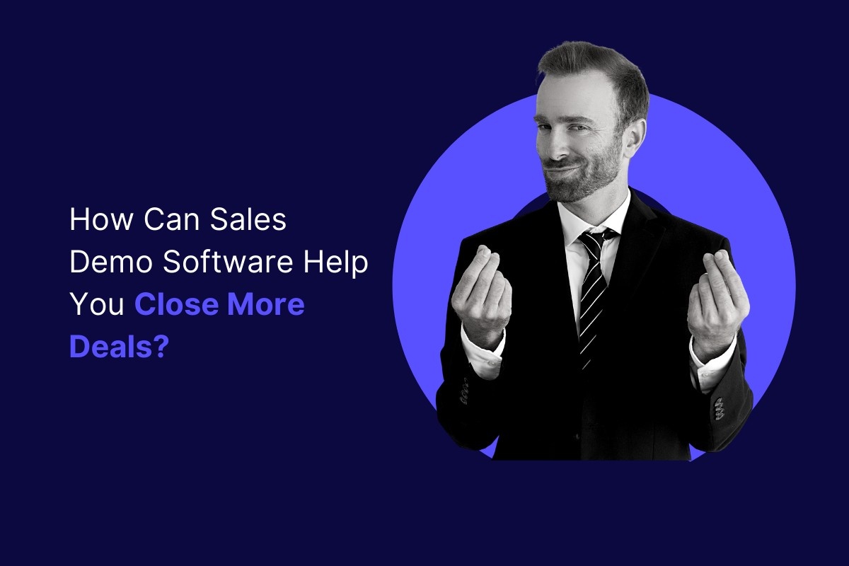 How Can Sales Demo Software Help You Close More Deals?