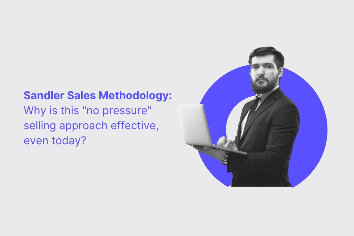 Sandler Sales Methodology: Effective, No-Pressure Selling Approach