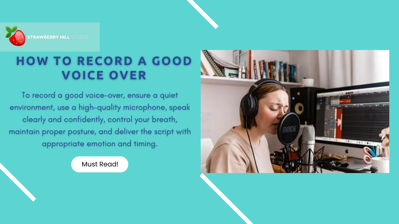 Mastering the Art of Voice Overs: How to Record a Good Voice Over