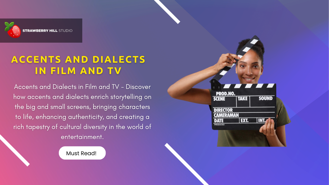 How Accents and Dialects in Film & TV Can Make or Break a Film or TV Show