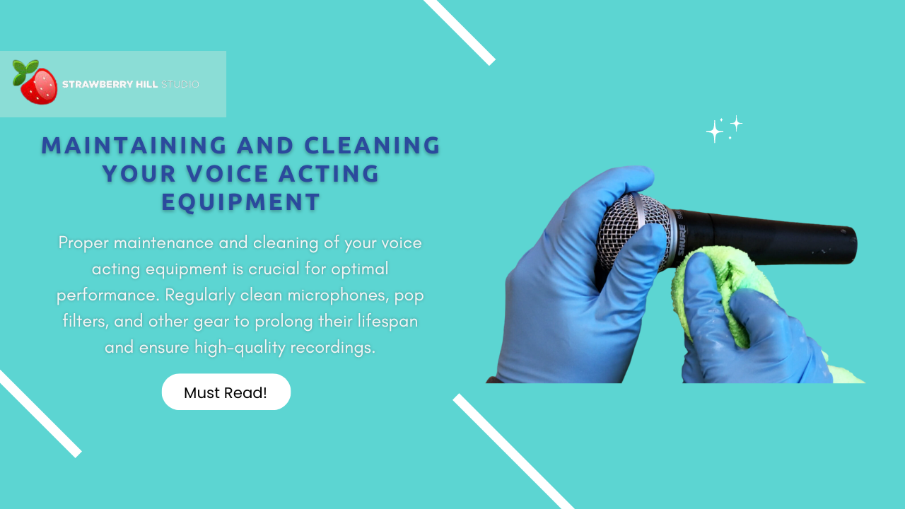 Regular Maintaining and Cleaning for Your Voice Acting Equipment