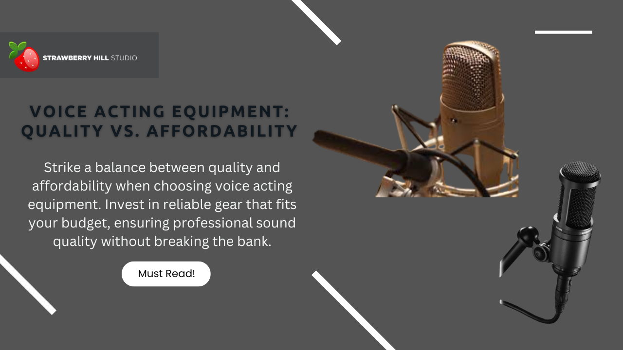 The Battle of the Best in Voice Acting Equipment: Quality vs. Affordability