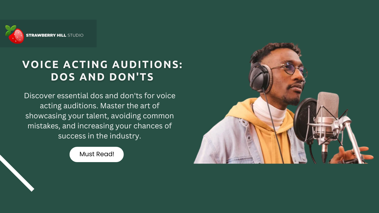 Mastering the Art of Voice Acting Auditions: Essential Dos and Don'ts