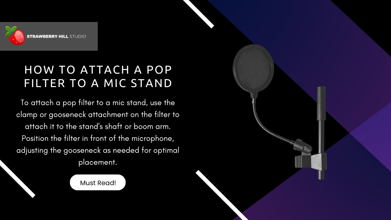 The Ultimate Guide: How to Attach a Pop Filter to a Mic Stand