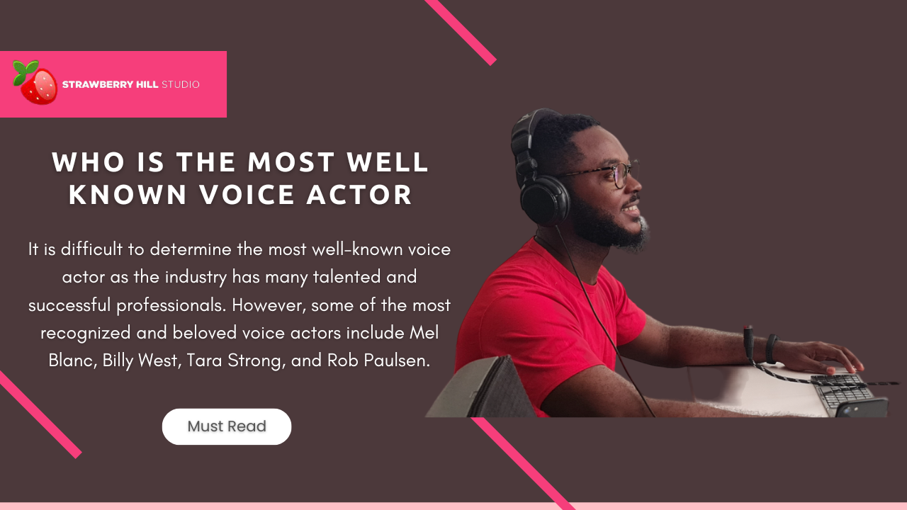 The Ultimate Guide: Discovering Who is the Most Well known Voice Actor