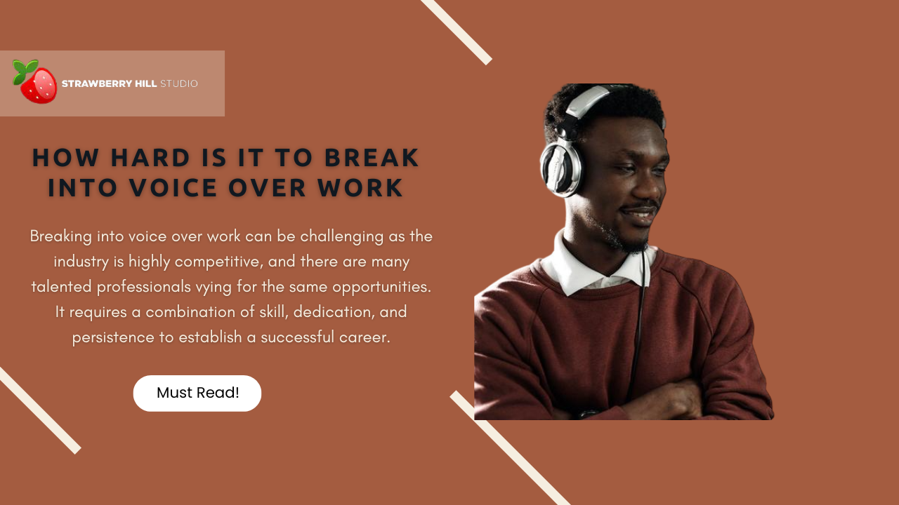 Unlocking the Secrets: How Hard is it to Break into Voice Over Work?