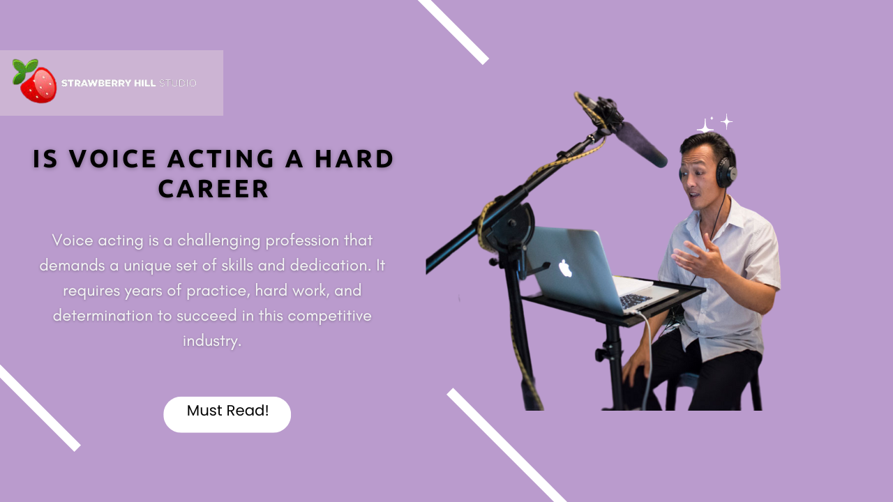 Unlocking the Truth: Is Voice Acting a Hard Career Path?