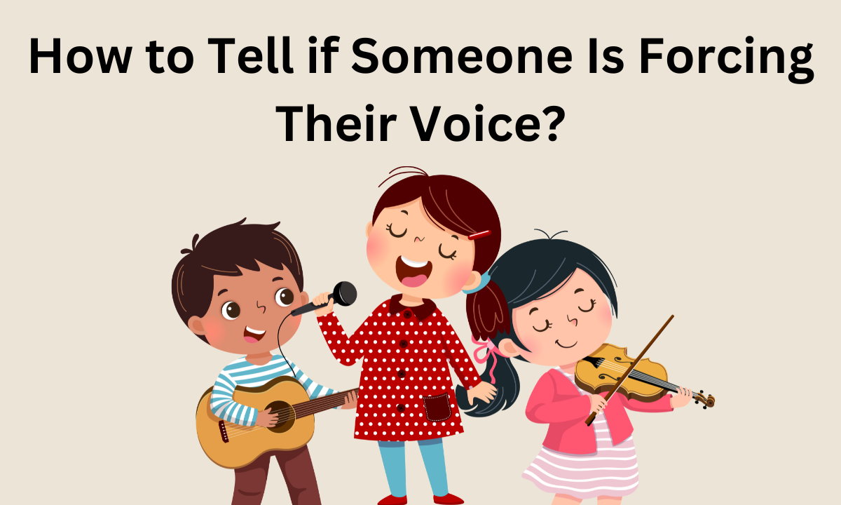 How to Tell if Someone Is Forcing Their Voice?