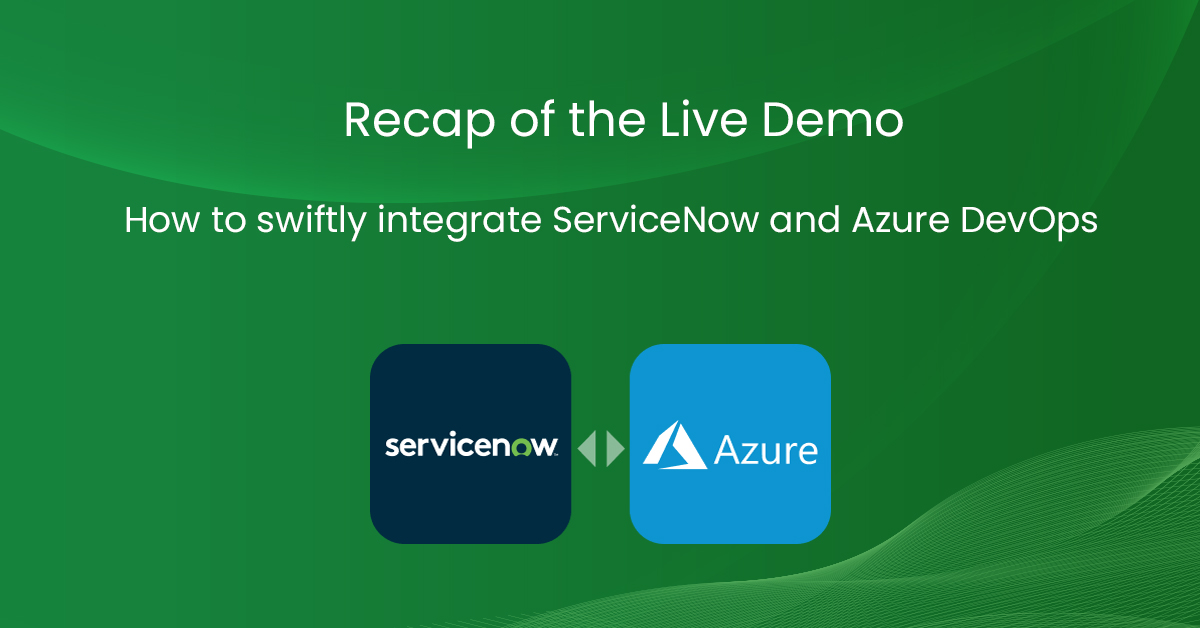 Demo Recap: ServiceNow and Azure DevOps Integration