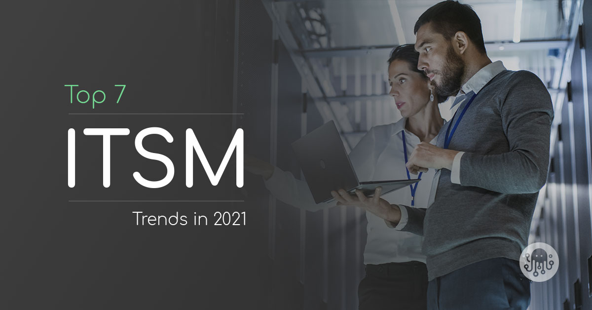 Top 7 ITSM Trends for 2021 | ZigiOps Blog