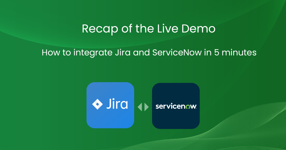 Live Demo Recap: Jira and ServiceNow Integration