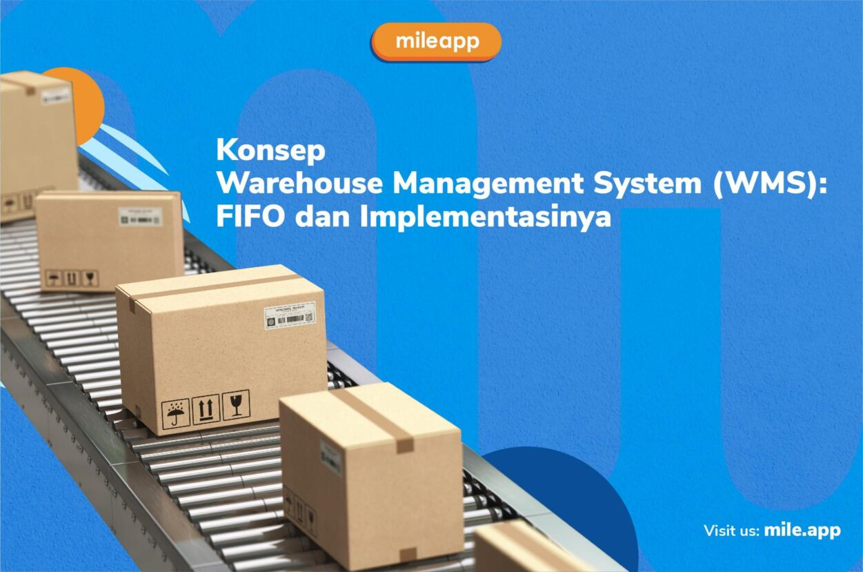 Konsep Warehouse Management System (WMS): FIFO dan Implementasinya Konsep Warehouse Management System (WMS): FIFO dan Implementasinya