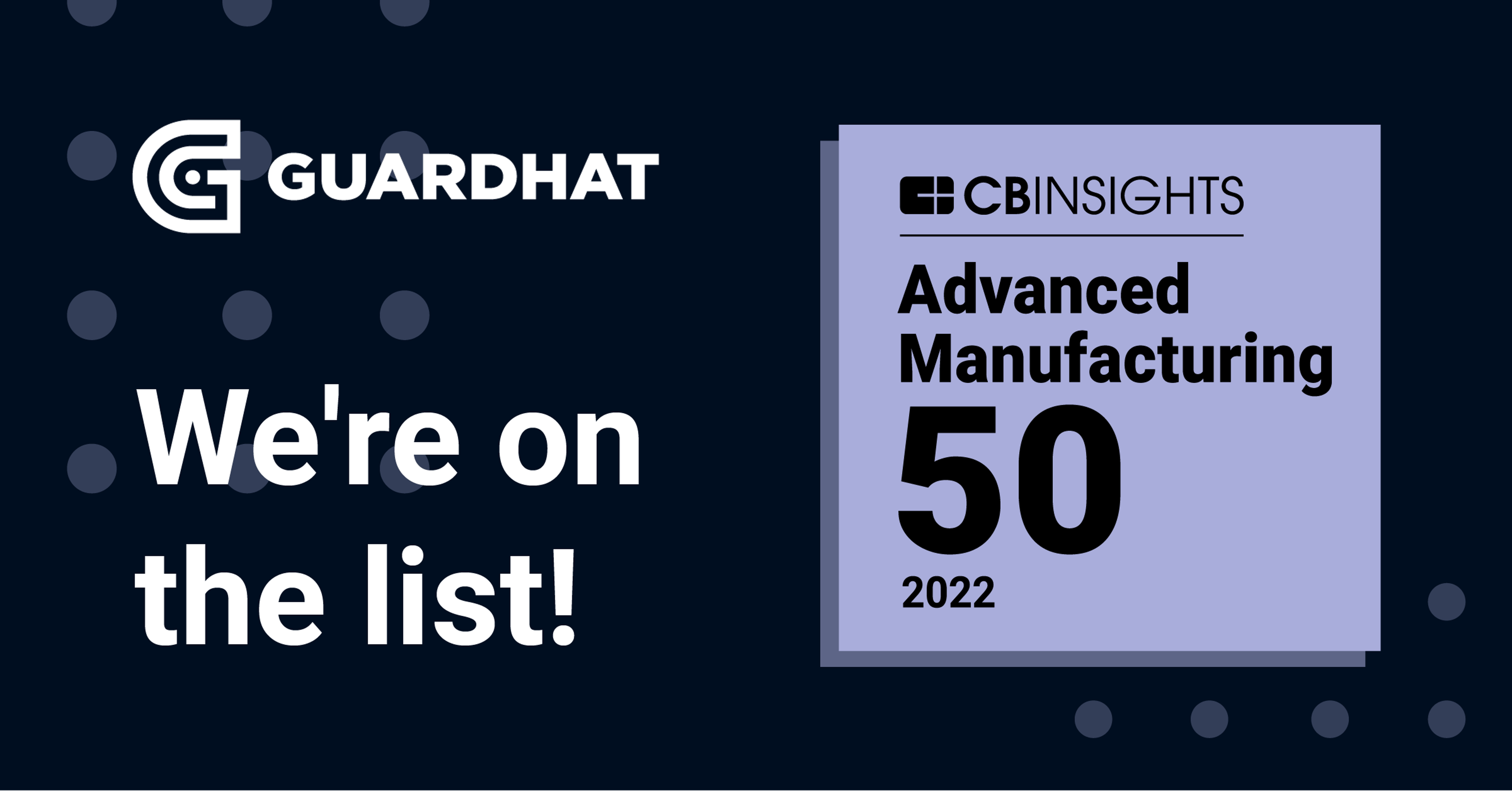Guardhat Named to the 2022 CB Insights’ Advanced Manufacturing 50 List