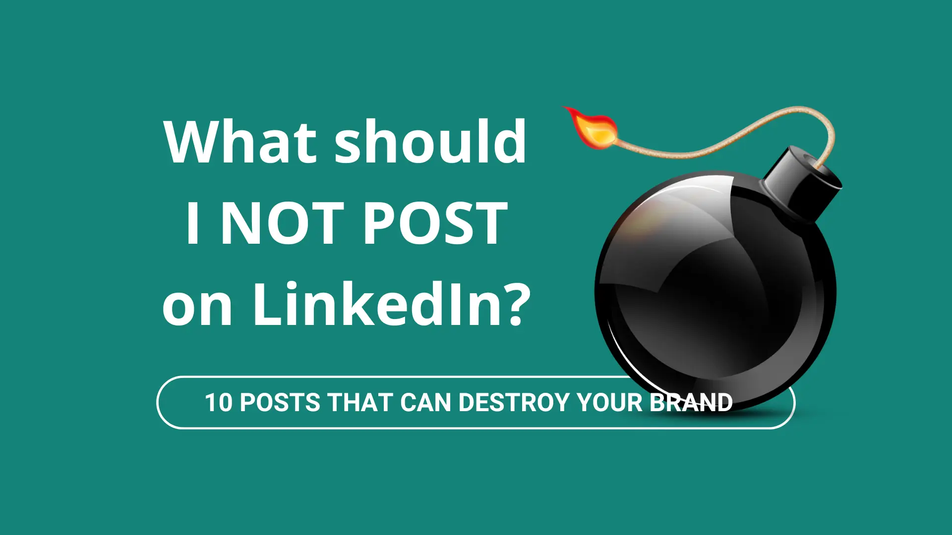 What should I not post on LinkedIn? 11 posts that can destroy your brand
