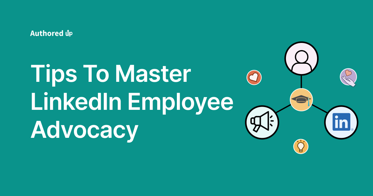 17 Tips To Master LinkedIn Employee Advocacy