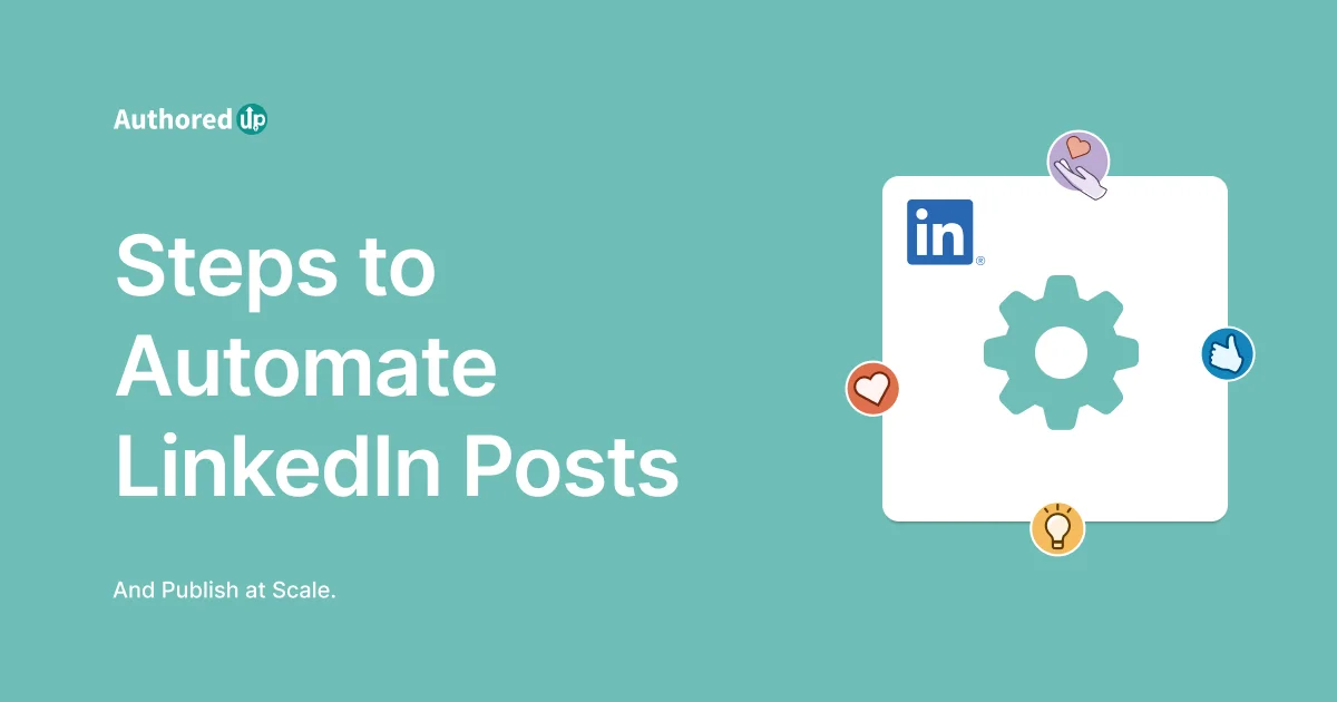 4 Steps to Automate LinkedIn Posts and Publish at Scale