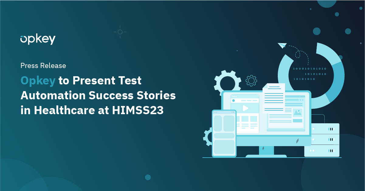 HIMSS23: Healthcare Test Automation Success Story by Opkey