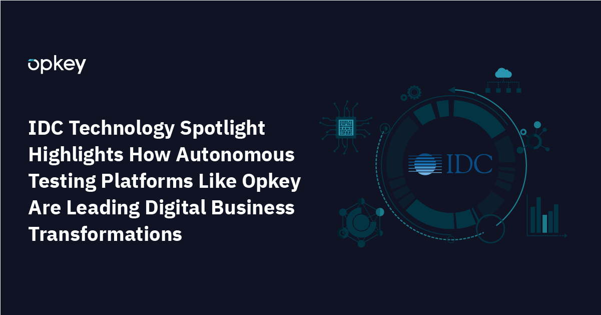 Opkey Leading Digital Business Transformations with Autonomous Testing