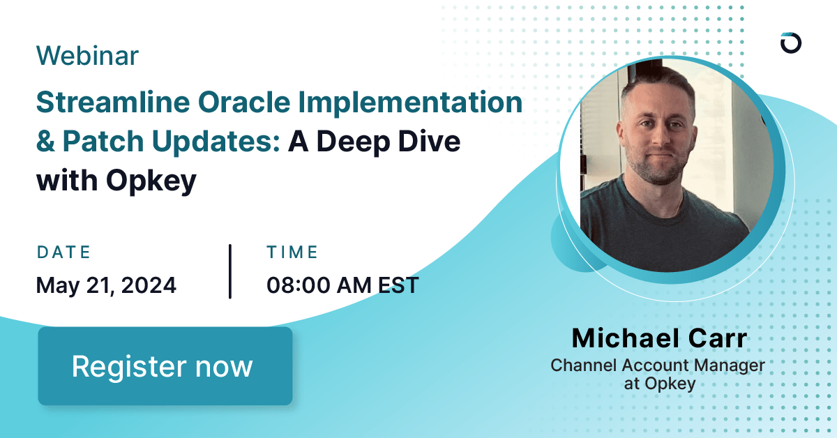Streamline Oracle Implementation & Patch Updates with Opkey