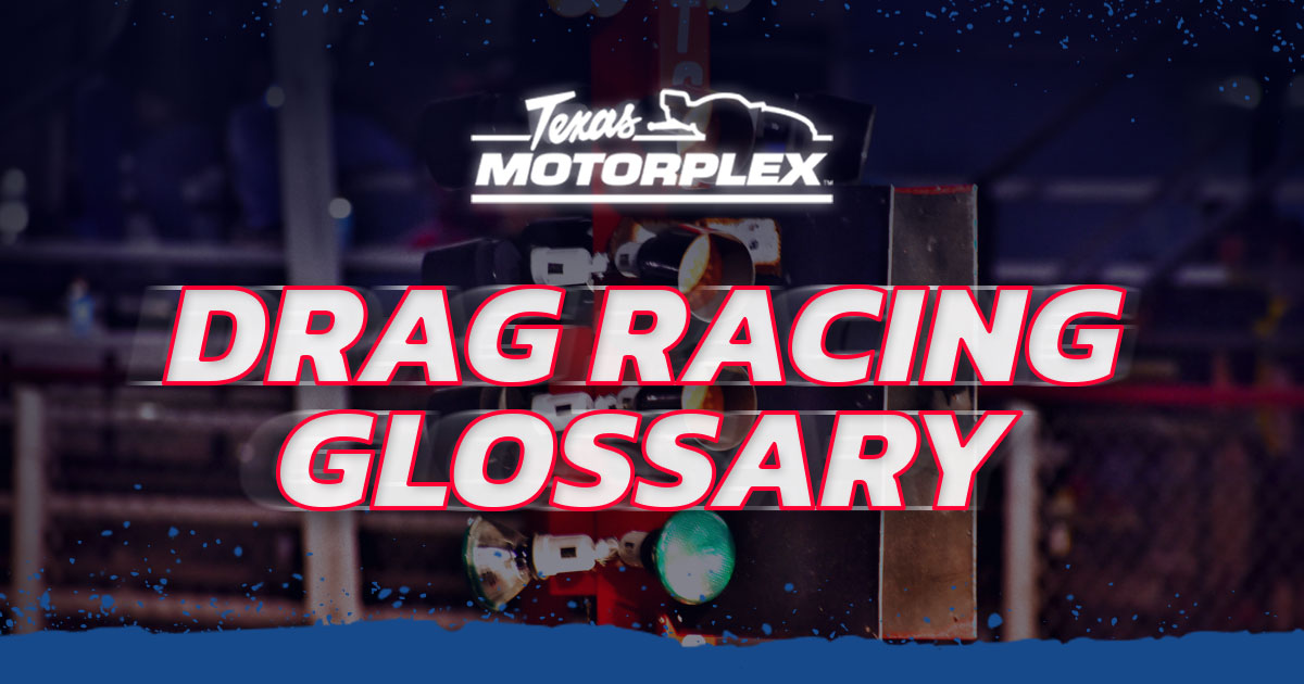 Texas Motorplex | Drag Racing Glossary