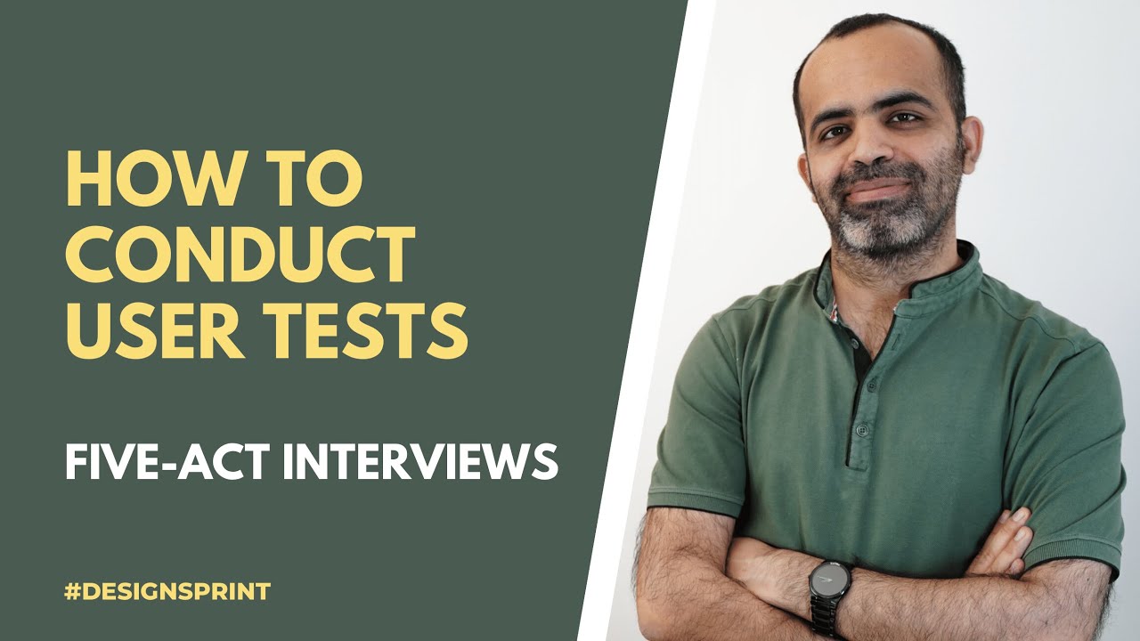 Five-Act Interview: How To Conduct User Tests For Your Design Sprint ...