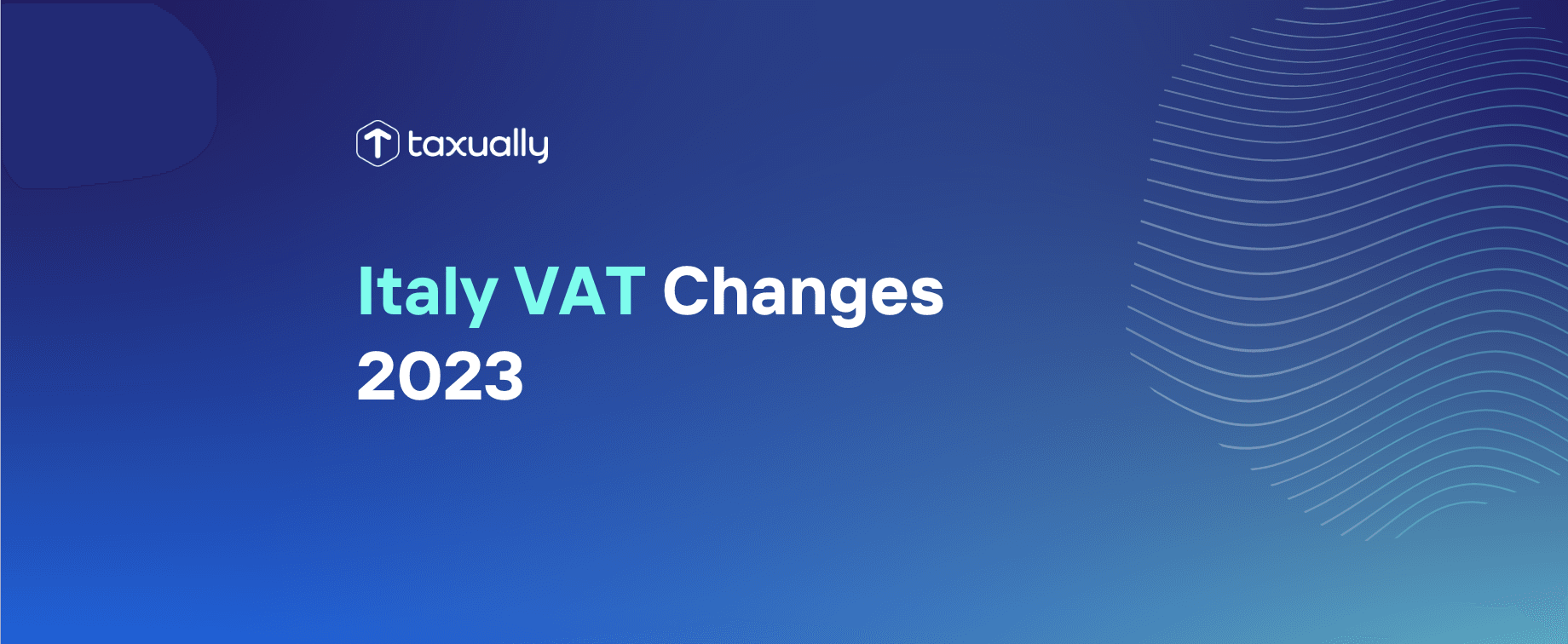 Taxually | VAT Updates | Italy VAT Changes 2023
