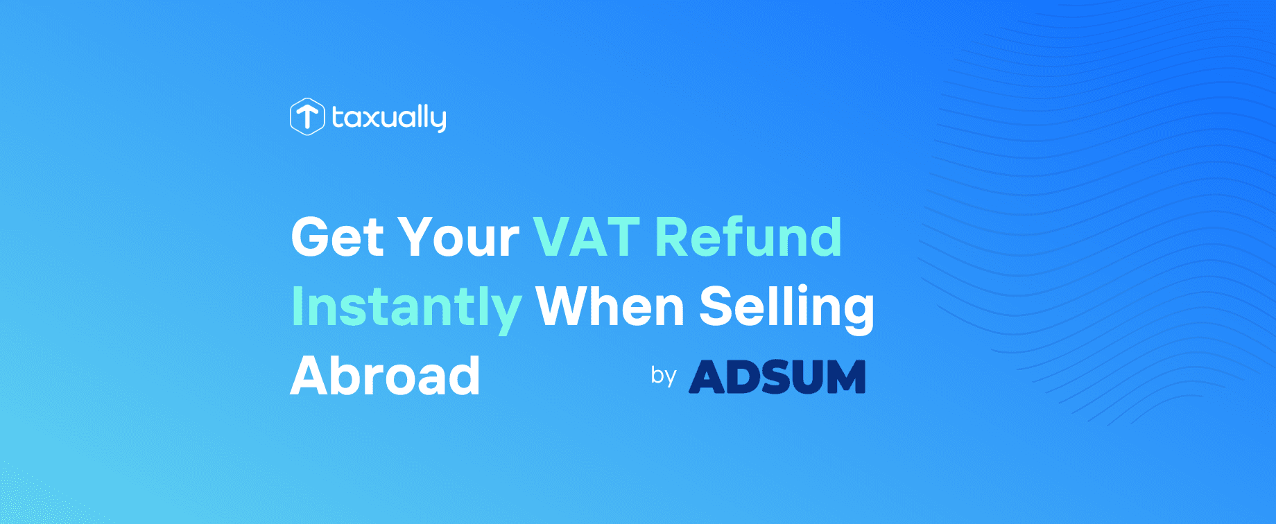 Taxually | Get Your VAT Refund Instantly When Selling Abroad