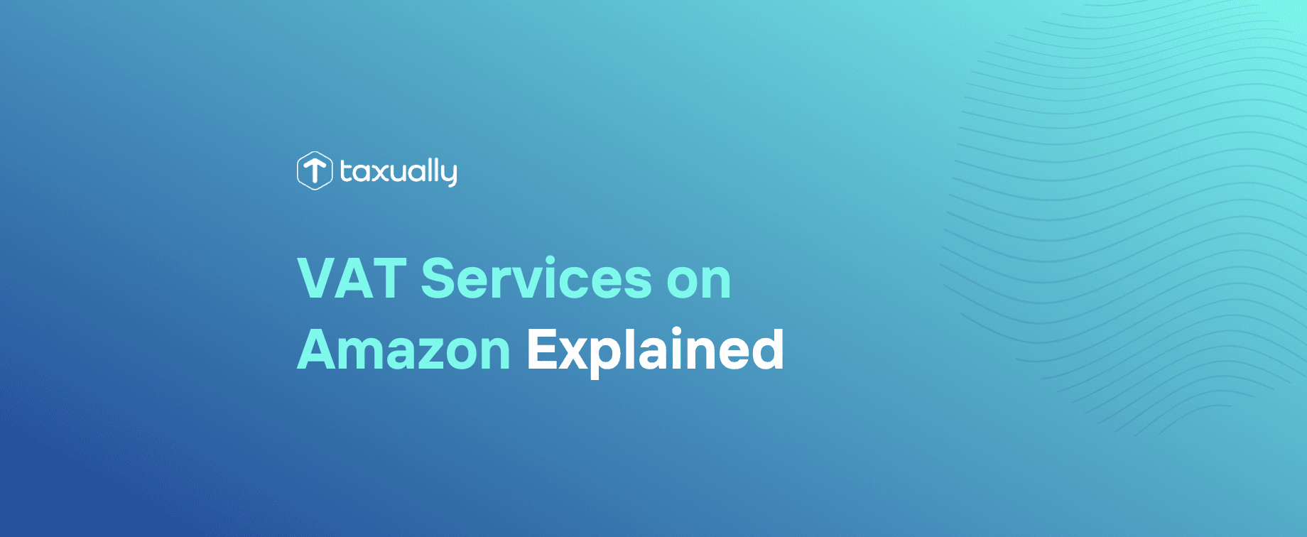 Taxually | VAT Services on Amazon Explained