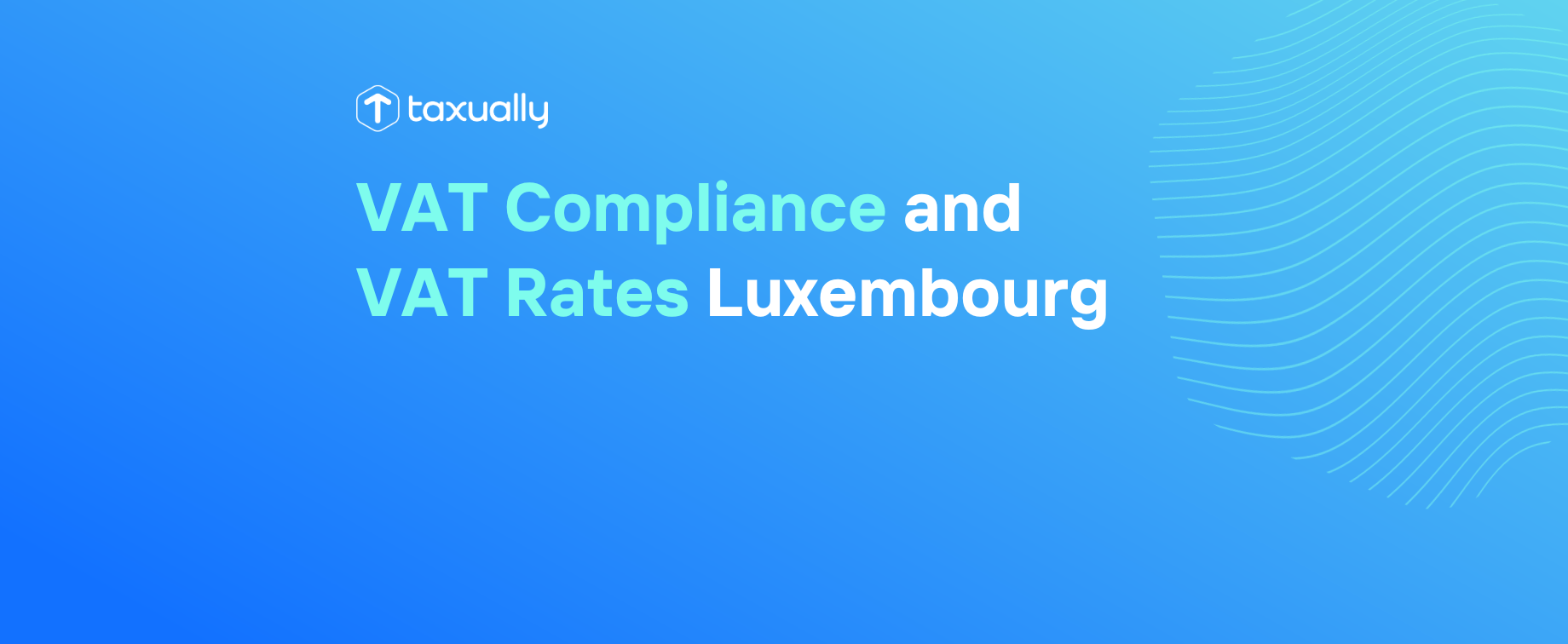 Taxually | VAT Compliance and VAT Rates Luxembourg