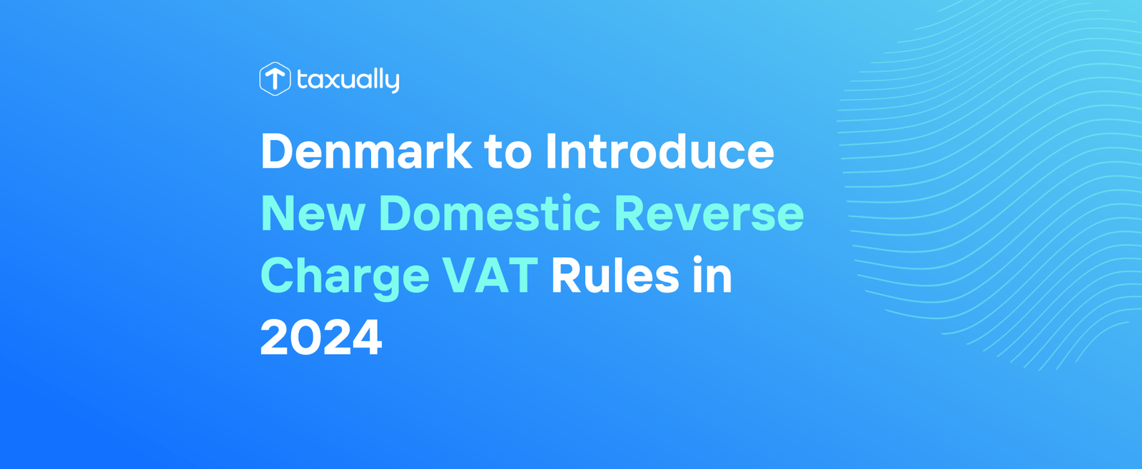 Taxually | New Domestic Reverse Charge VAT Rules in Denmark