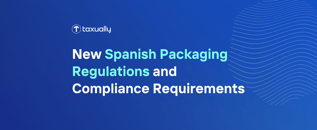 Taxually | New Packaging Regulations in Spain