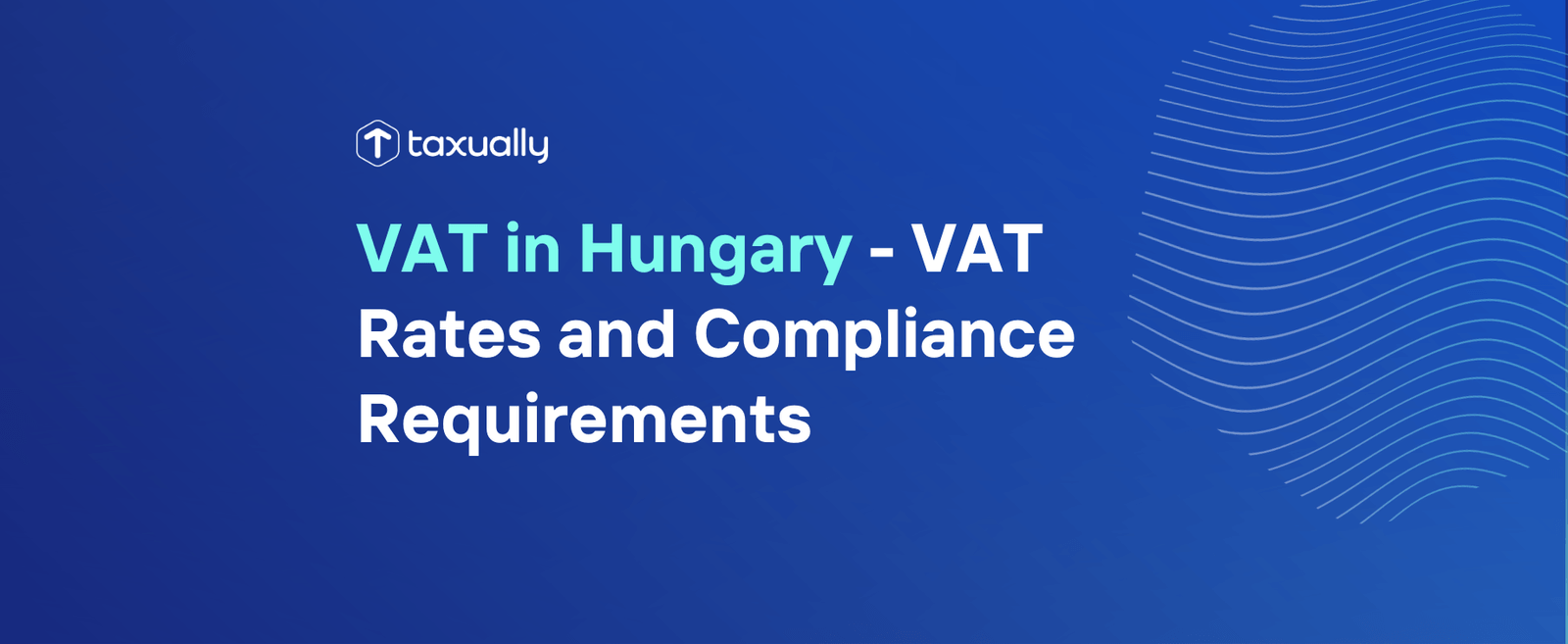Taxually | Hungarian VAT Rates and Compliance Requirements