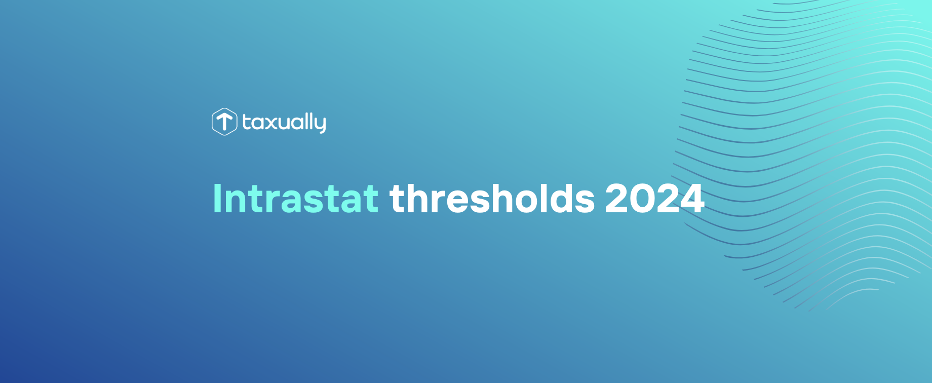 Taxually | Intrastat thresholds 2024