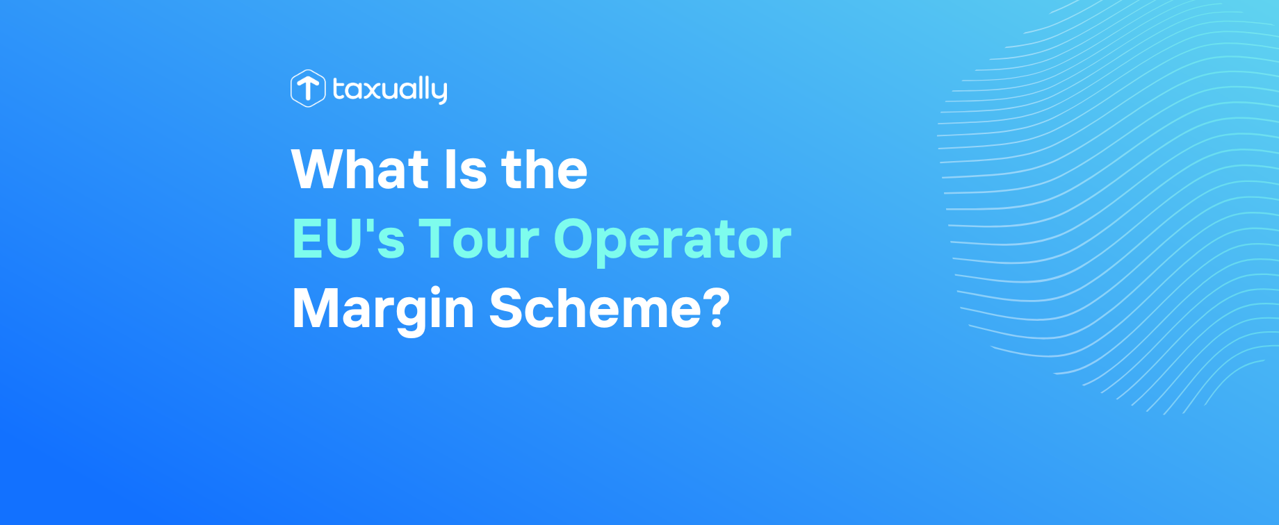 Taxually - What Is the EU's Tour Operator Margin Scheme?